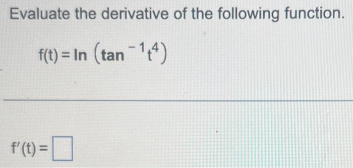 Solved Evaluate the derivative of the following function. | Chegg.com