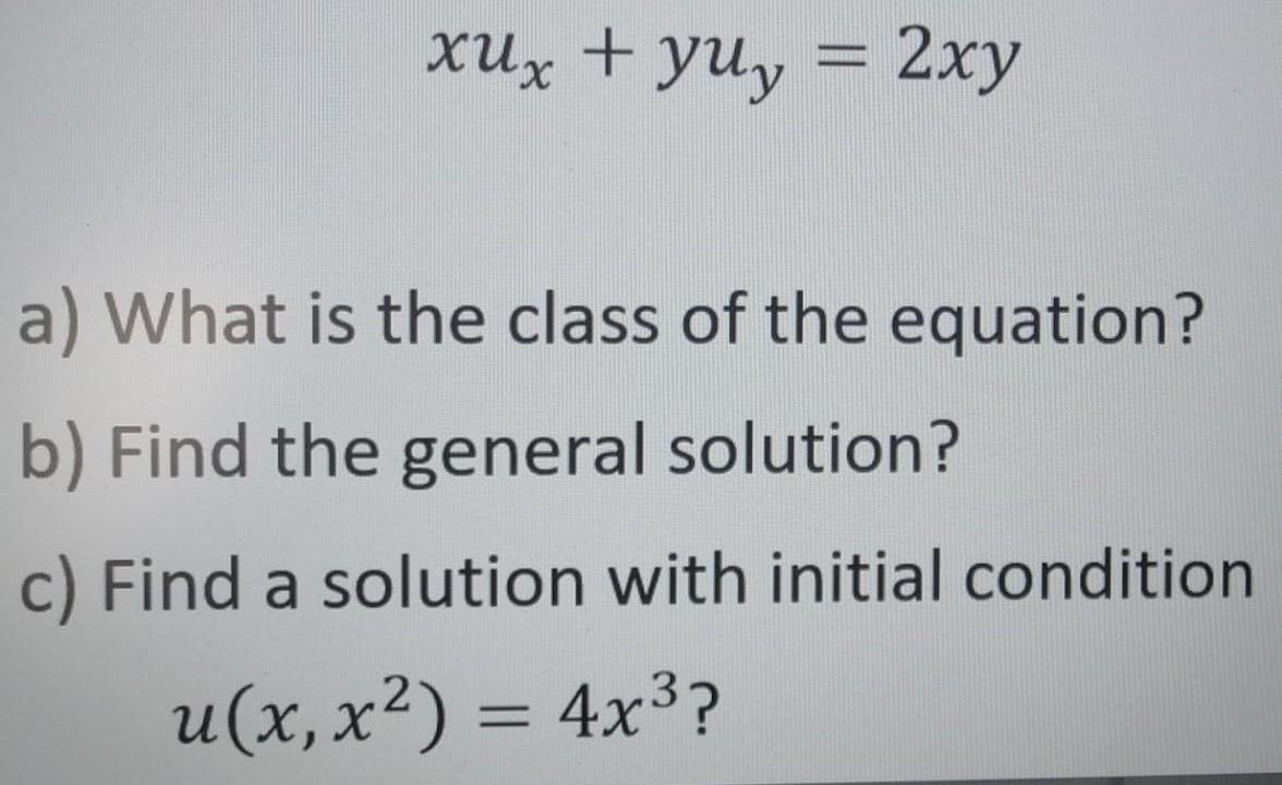 Solved Xux + yuy = 2xy a) What is the class of the equation? | Chegg.com