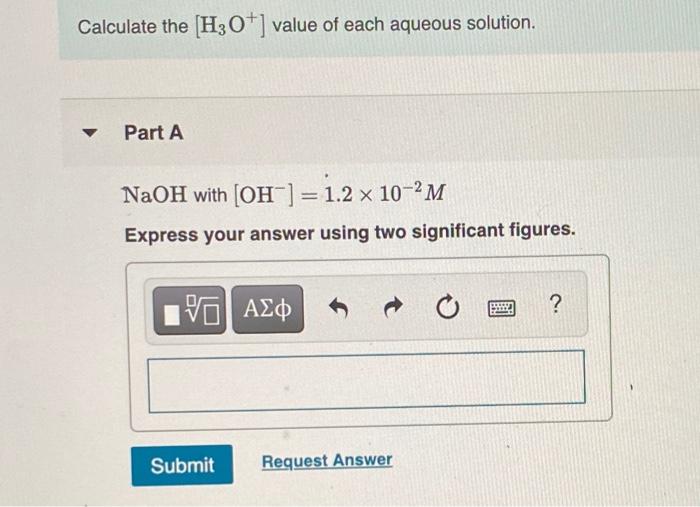 Solved Calculate the [H3O+] value of each aqueous solution. | Chegg.com
