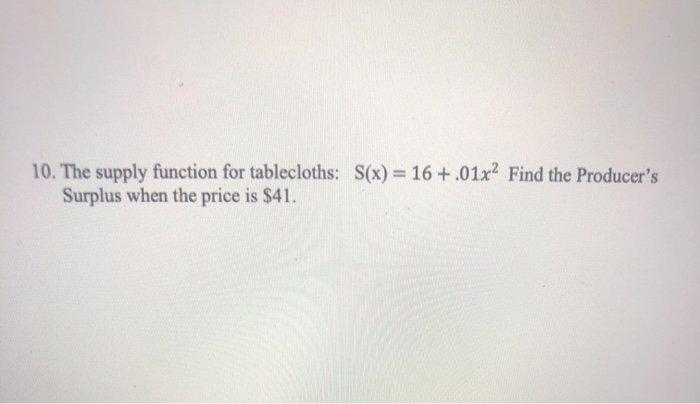 Solved 10. The supply function for tablecloths: S(x) = 16 | Chegg.com