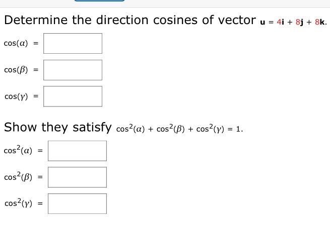 Solved Determine the direction cosines of vector u = 4i + 8j | Chegg.com
