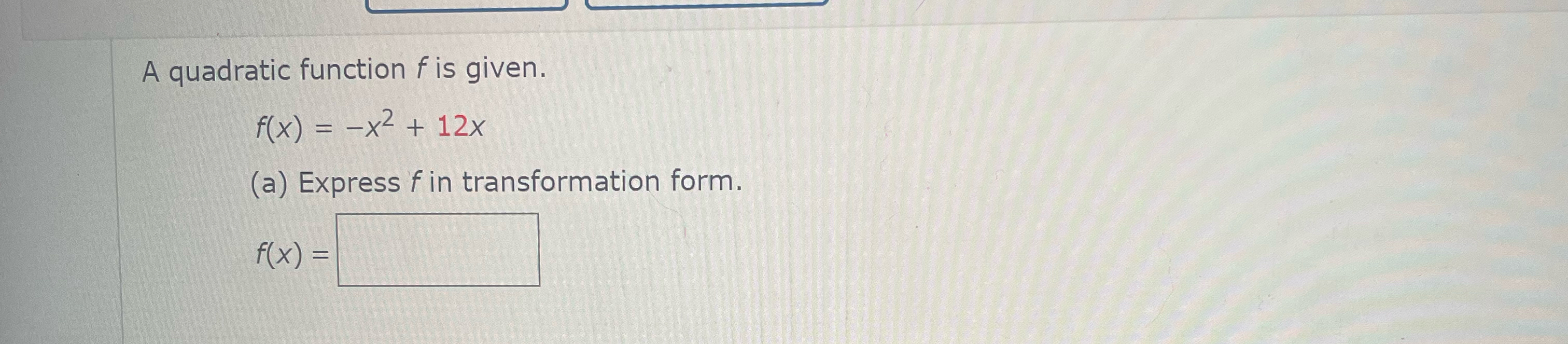 Solved A quadratic function f ﻿is given.f(x)=-x2+12x(a) | Chegg.com