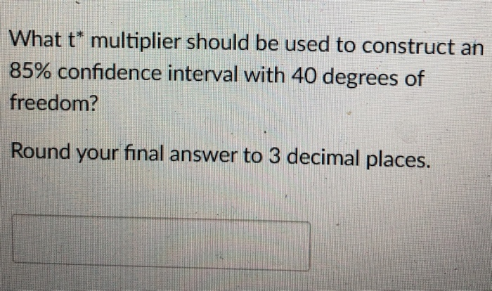 Solved What t* multiplier should be used to construct an 85% | Chegg.com