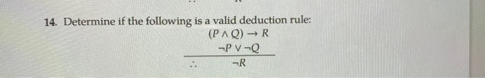 Solved 14. Determine if the following is a valid deduction | Chegg.com