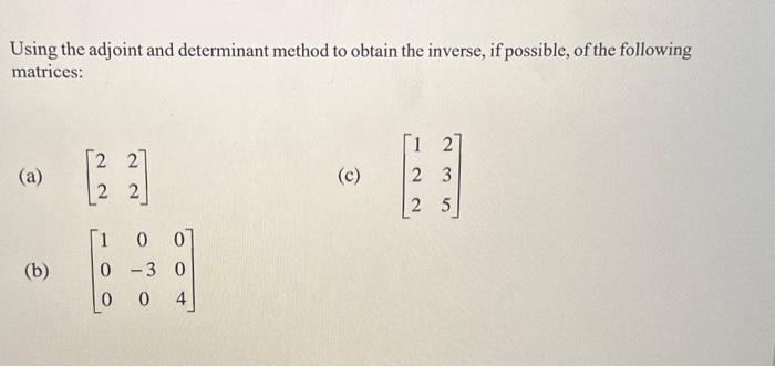 Solved Using the adjoint and determinant method to obtain | Chegg.com