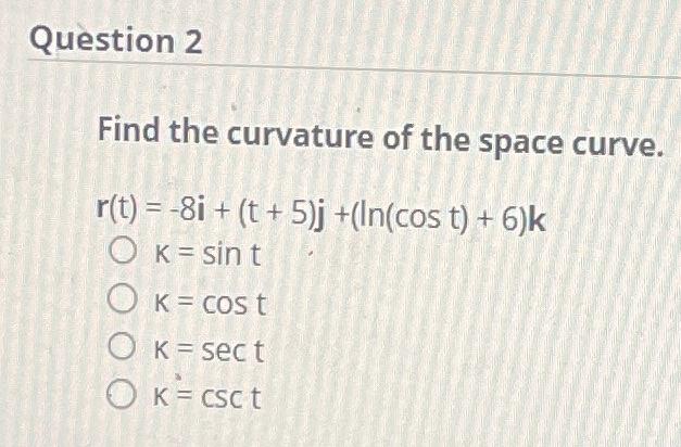 [solved] Find The Curvature Of The Space Curve [ Begin{