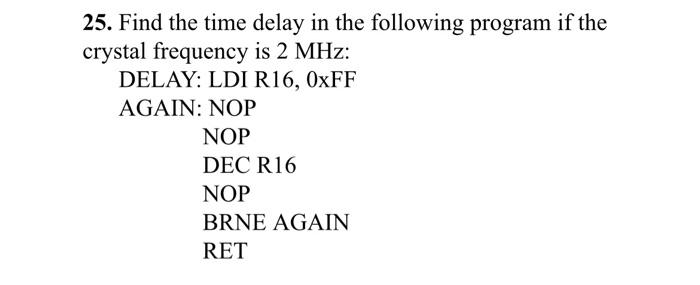 Solved 23. Find a time delay for the delay subroutine shown | Chegg.com