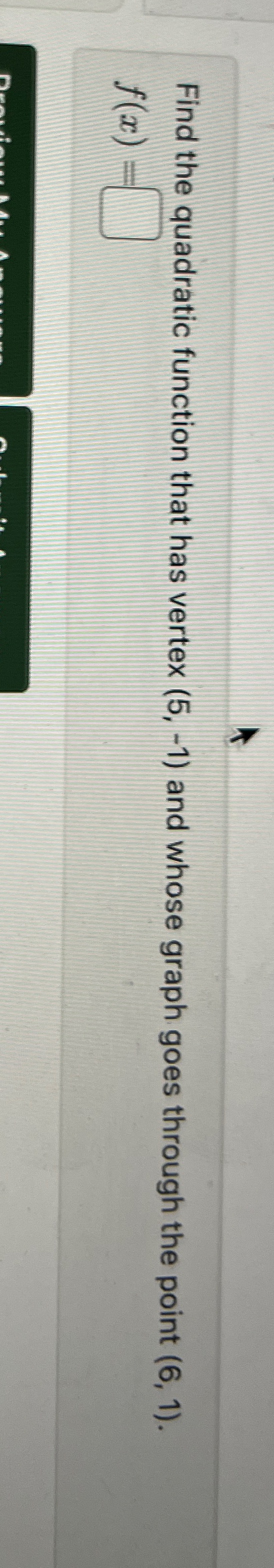 Solved Find the quadratic function that has vertex (5,-1) | Chegg.com