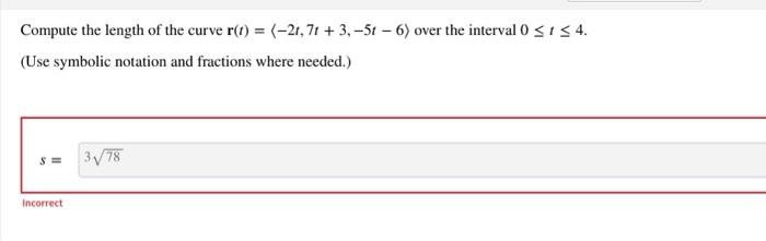 Solved Compute the length of the curve r(t)= −2t,7t+3,−5t−6 | Chegg.com