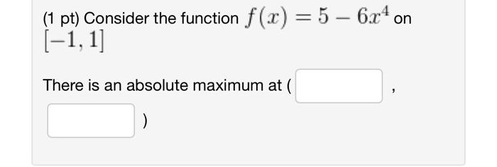 Solved (1 pt) Consider the function f(x)=5−6x4 on [−1,1] | Chegg.com