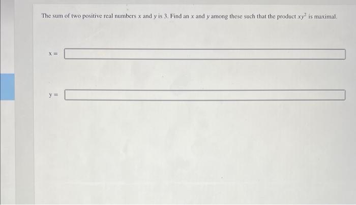 Solved The sum of two positive real numbers x and y is 3 . | Chegg.com