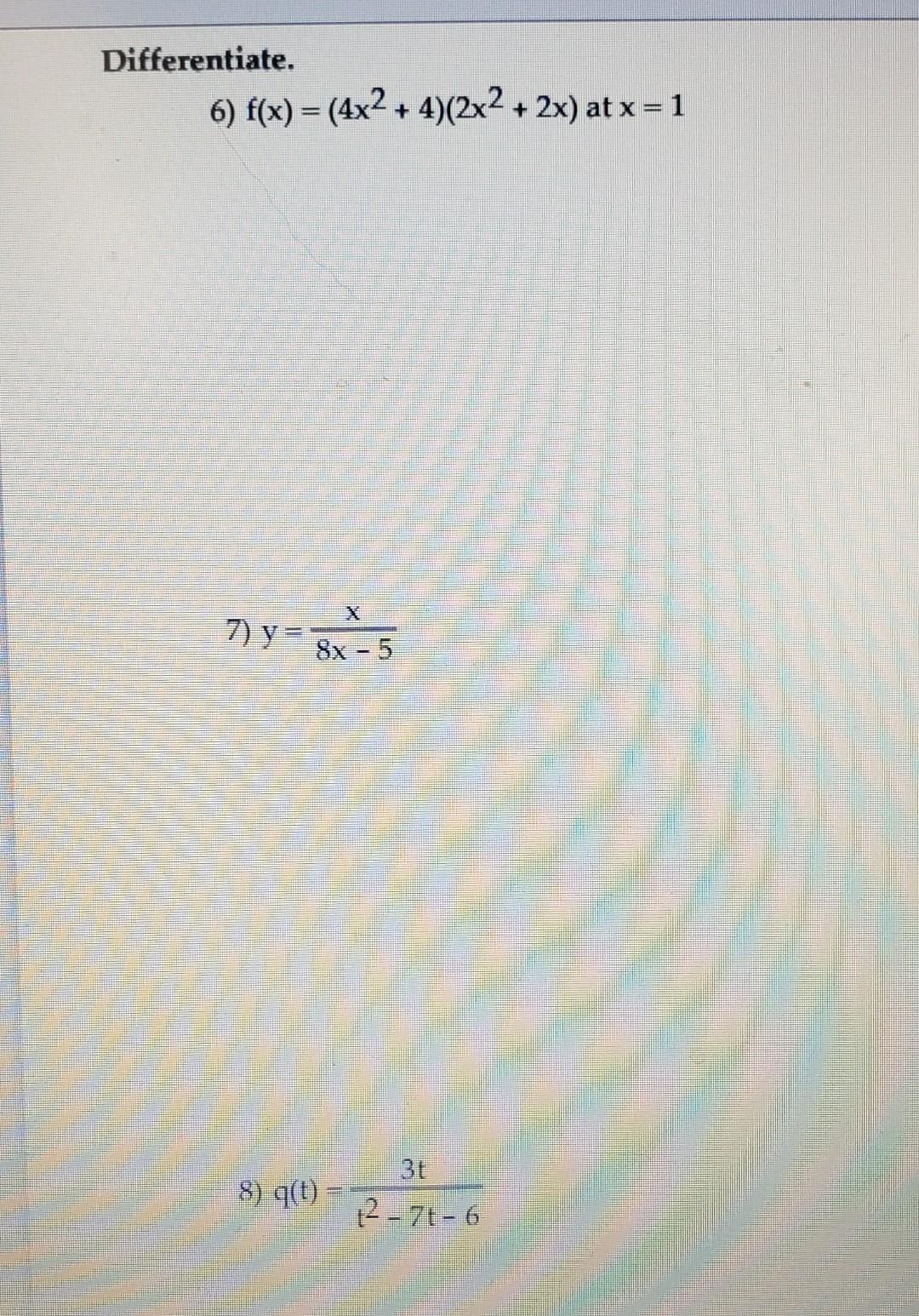 Solved Differentiate. 6) f(x) = (4x2 + 4)(2x2 + 2x) at x = 1 | Chegg.com