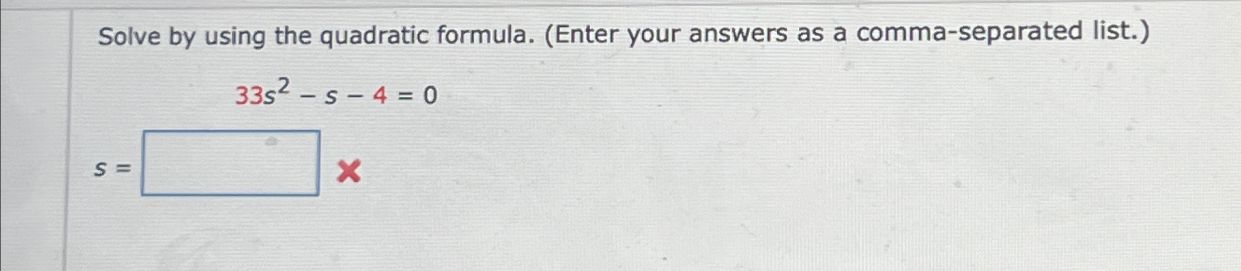 Solved Solve by using the quadratic formula. (Enter your | Chegg.com