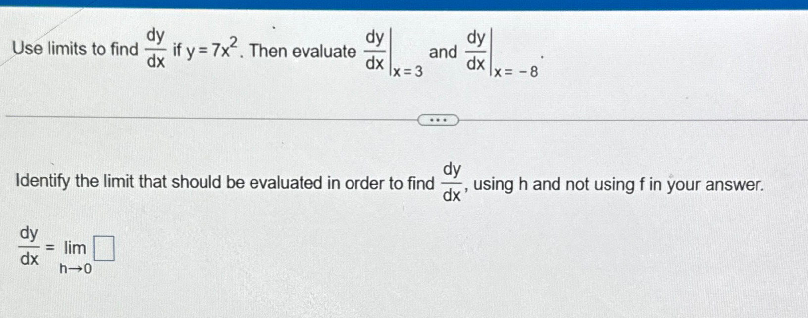 Solved Use limits to find dydx ﻿if y=7x2. ﻿Then evaluate | Chegg.com