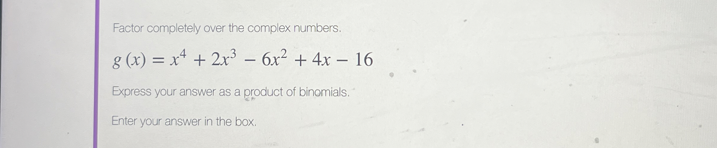Solved Factor completely over the complex | Chegg.com