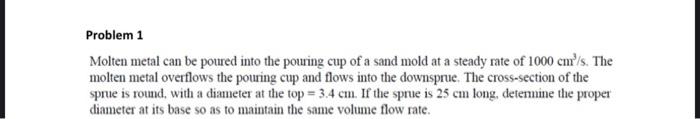 Solved Problem 1 Molten metal can be poured into the pouring | Chegg.com