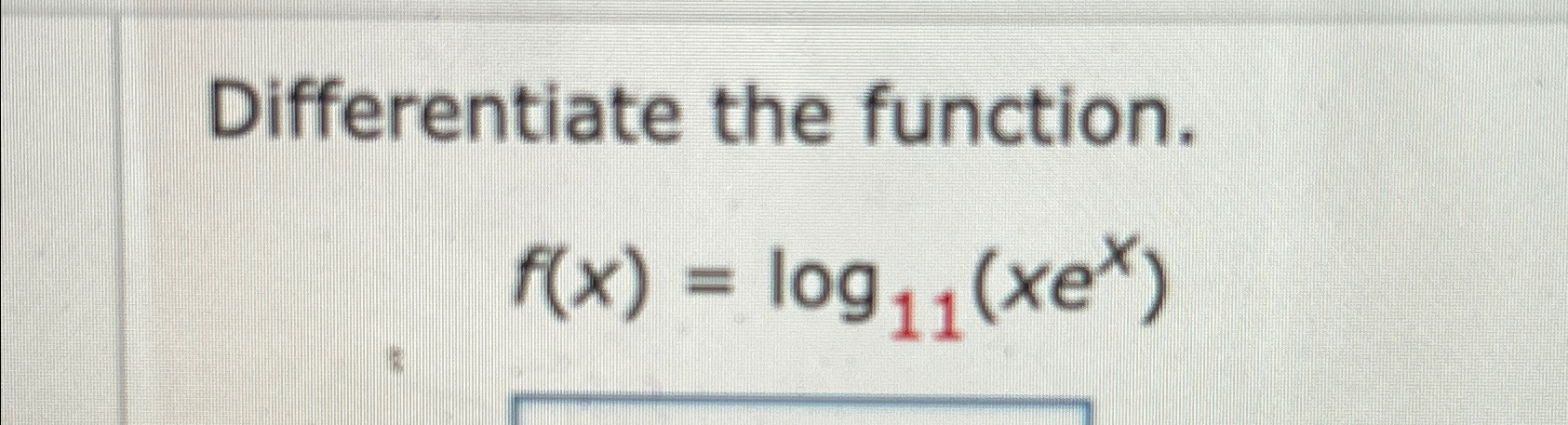 Solved Differentiate the function.f(x)=log11(xex) | Chegg.com