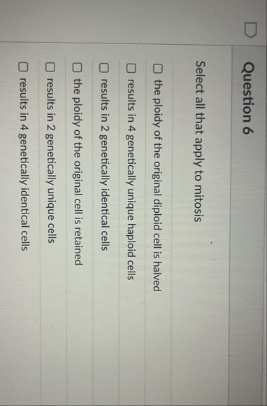 Solved Question 6Select all that apply to mitosis ﻿the | Chegg.com