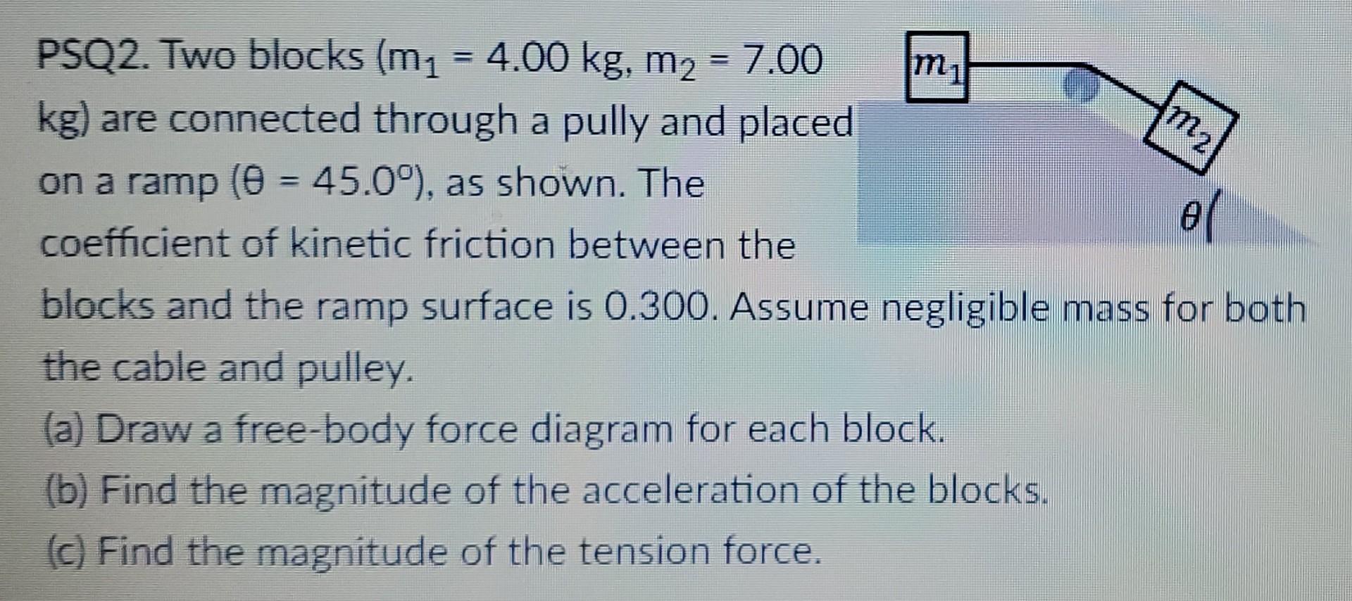 Solved PSQ2. Two blocks (m1=4.00 kg,m2=7.00 kg ) are | Chegg.com