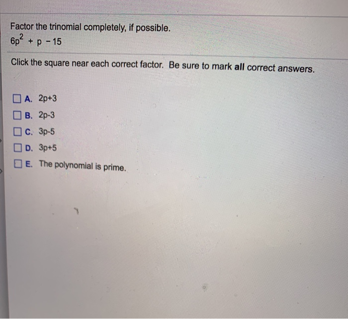 Solved Factor the trinomial completely, if possible. 6p+ p - | Chegg.com