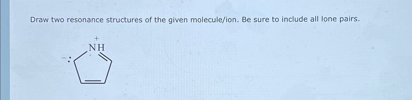 Solved Draw two resonance structures of the given | Chegg.com