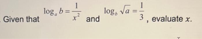 Solved Given that logab=x21 and logba=31, evaluate x | Chegg.com