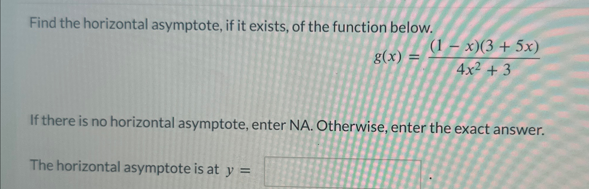 Solved Find the horizontal asymptote, if it exists, of the | Chegg.com