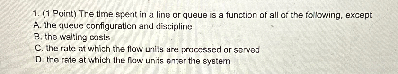 Solved (1 ﻿Point) ﻿The time spent in a line or queue is a | Chegg.com