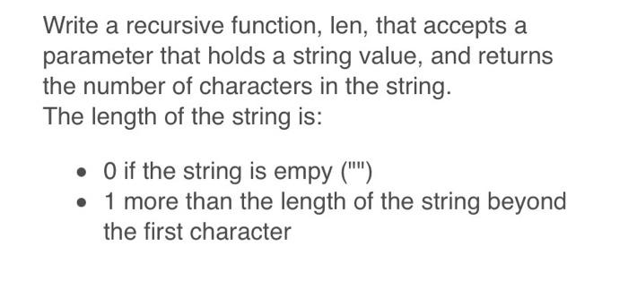 Solved Write a recursive function, len, that accepts a | Chegg.com