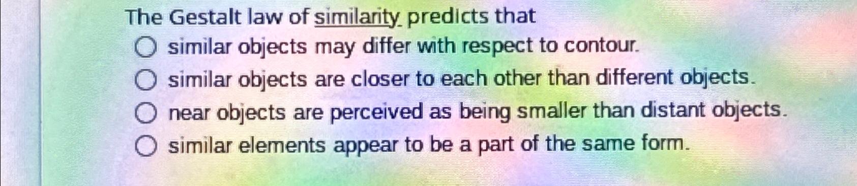 Solved The Gestalt law of similarity predicts that similar | Chegg.com