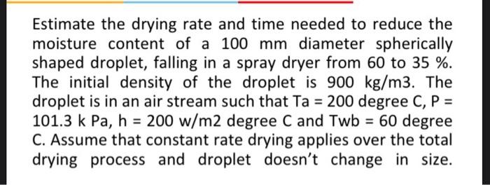 Solved Estimate the drying rate and time needed to reduce | Chegg.com