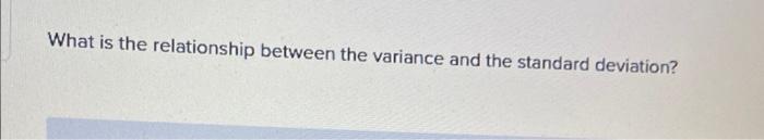 Solved What is the relationship between the variance and the | Chegg.com