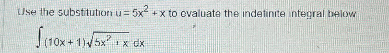 Solved Use the substitution u=5x2+x ﻿to evaluate the | Chegg.com