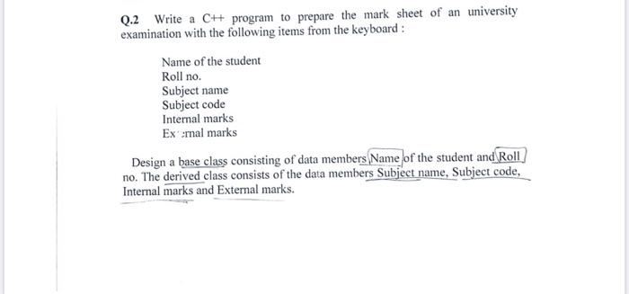 Solved Q.2 Write a C++ program to prepare the mark sheet of | Chegg.com