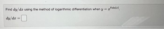 Solved Find dy/dx using the method of logarithmic | Chegg.com