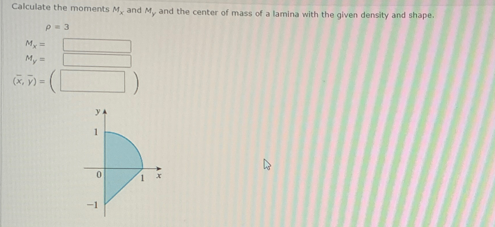 Solved Calculate the moments Mx ﻿and My ﻿and the center of | Chegg.com