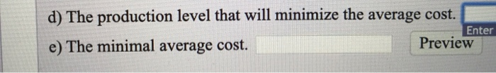 Solved d) The production level that will minimize the | Chegg.com
