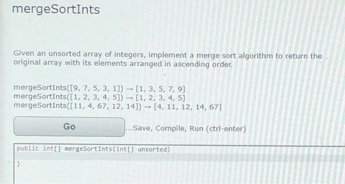 merge SortInts Given an unsorted array of integers, | Chegg.com