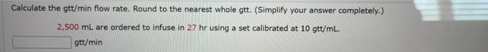 Solved Calculate the gtt/min flow rate. Round to the nearest | Chegg.com