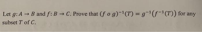 Solved Let g:A→B and f:B→C. Prove that | Chegg.com