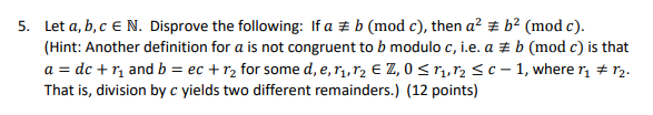 Solved Let a,b,cinN. Disprove the following: If a≢b(modc), | Chegg.com