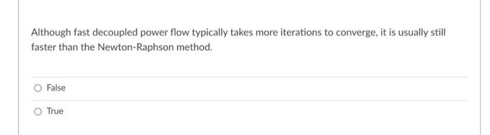 Solved Although fast decoupled power flow typically takes | Chegg.com