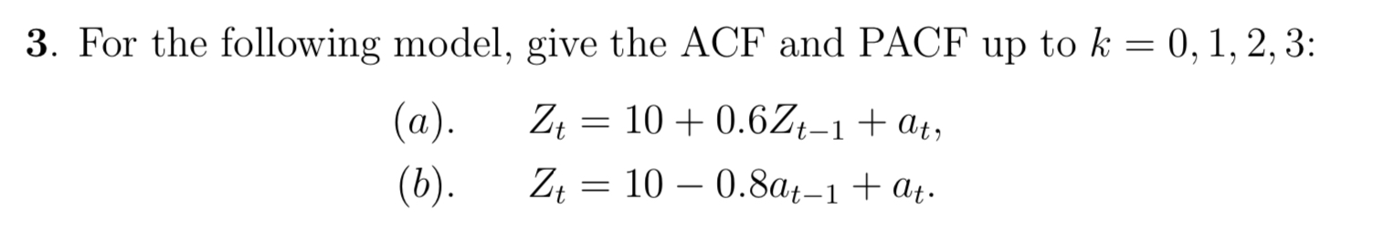 Solved For the following model, give the ACF and PACF up to | Chegg.com
