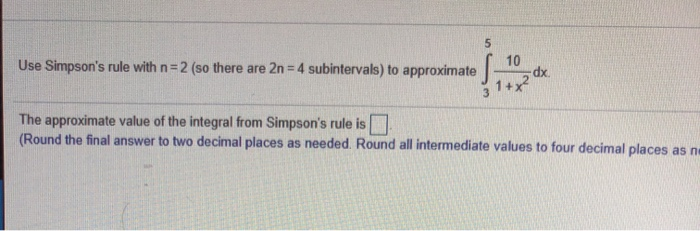 Solved 5 10 dx. 1+x2 Use Simpson's rule with n 2 (so there | Chegg.com