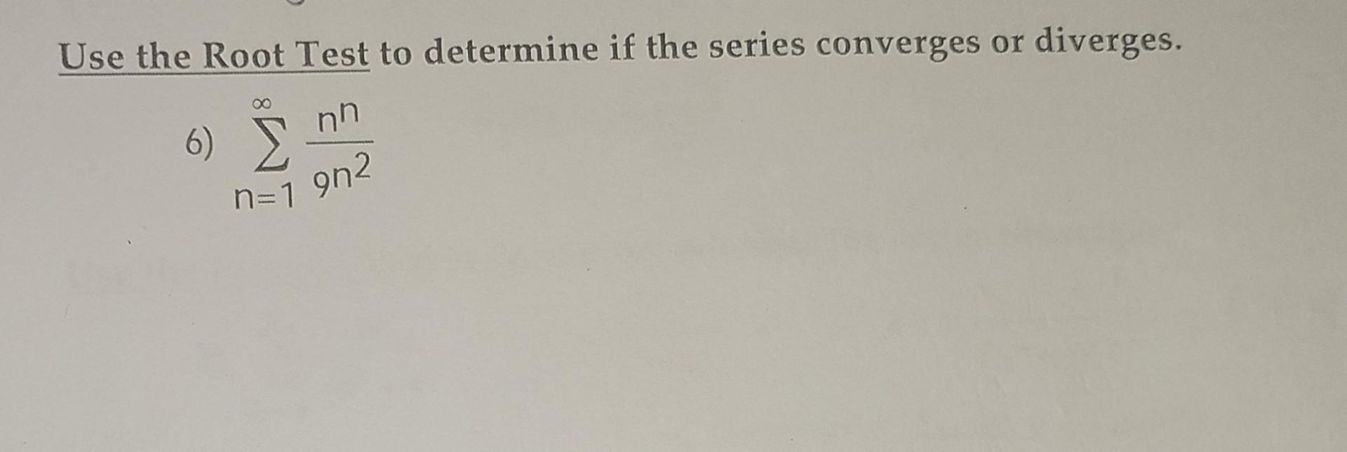 Solved Use the Root Test to determine if the series | Chegg.com