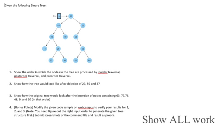 Solved Given the following Binary Tree: 1. Show the order in | Chegg.com