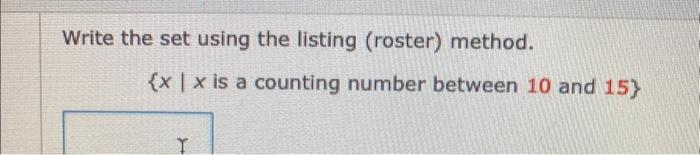 Solved Write the set using the listing (roster) method. {x∣x | Chegg.com