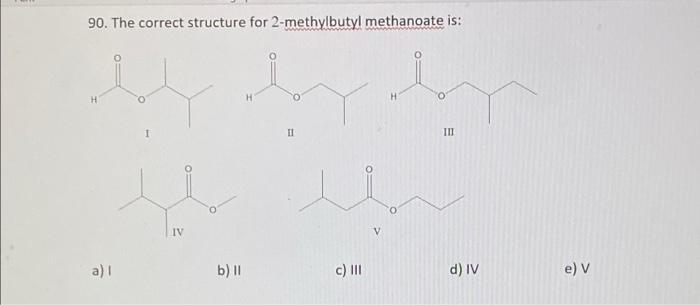 Solved 90. The correct structure for 2-methylbutyl | Chegg.com