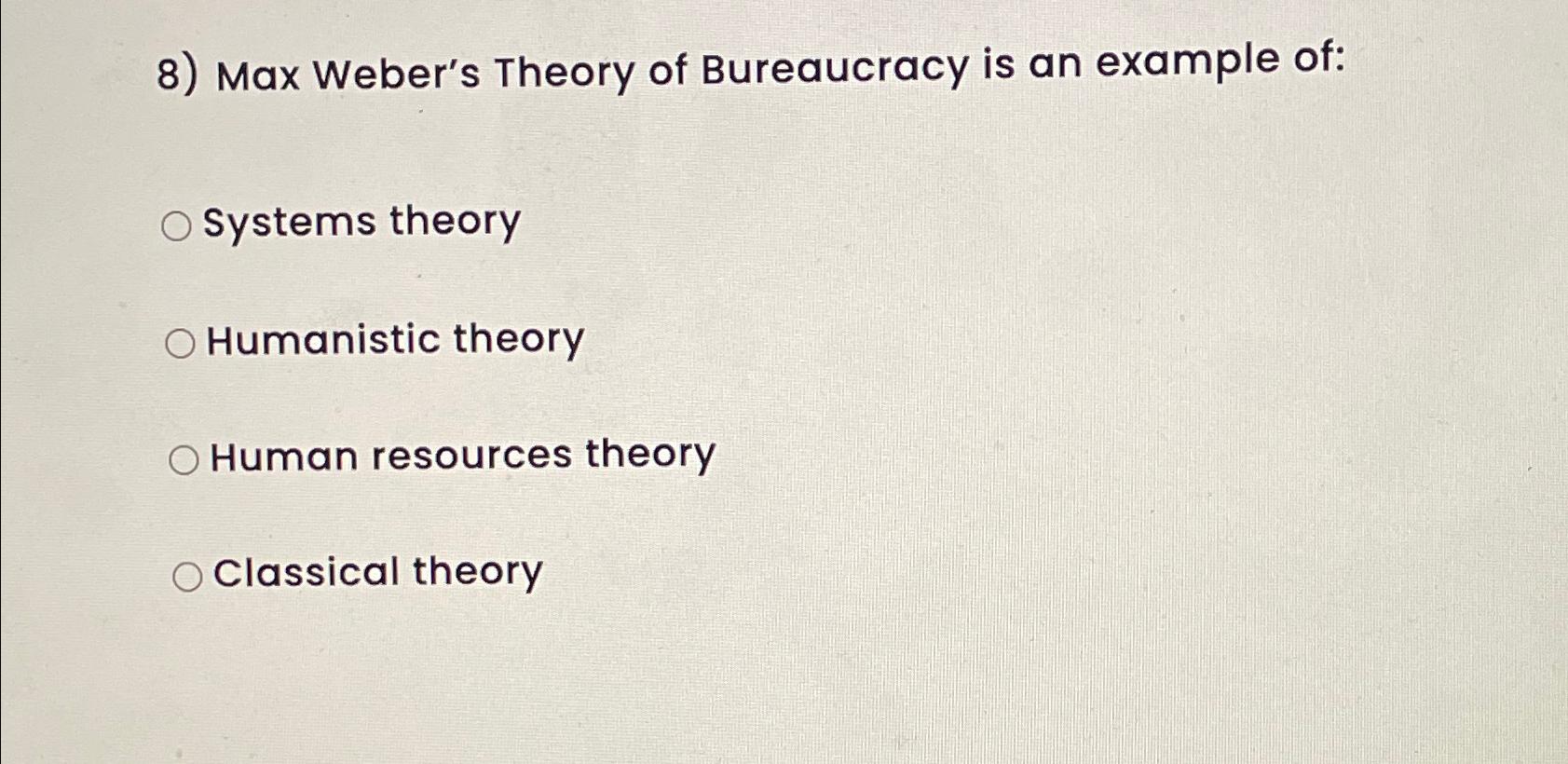 Solved Max Weber's Theory of Bureaucracy is an example | Chegg.com
