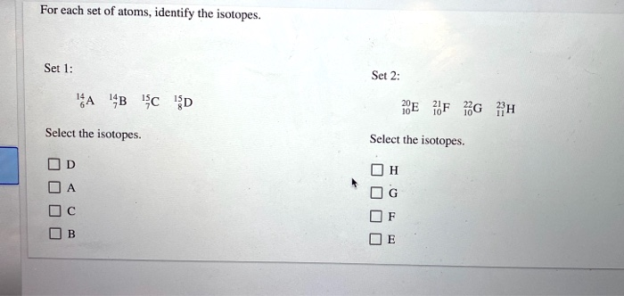 Solved For each set of atoms, identify the isotopes. Set 1: | Chegg.com